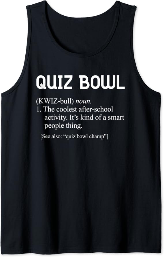 Awesome Funny Quiz Bowl Definition For Quiz Bowl Teams Tank Top awesome-funny-quiz-bowl-definition-for-quiz-bowl-teams-tank-top